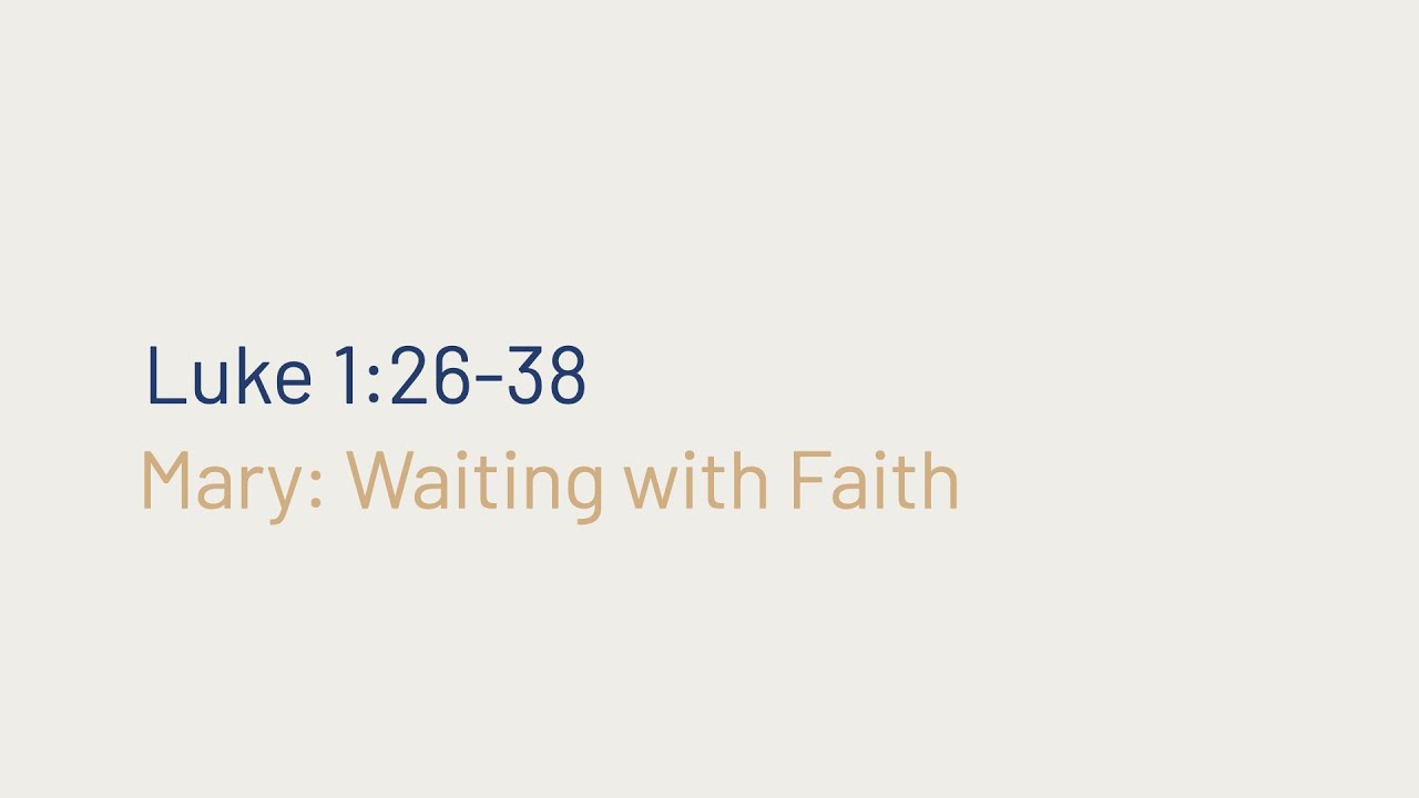 Luke 1:26-38_Waiting with Faith (Sermon Only) - YouTube