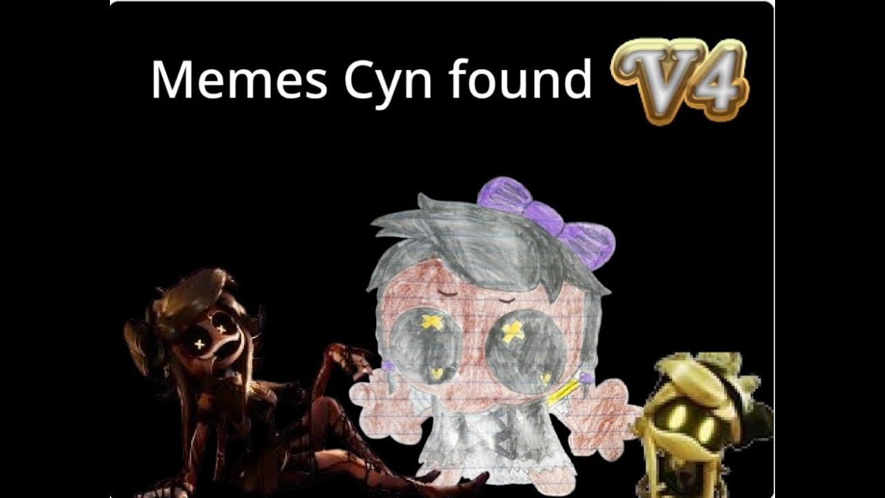 Memes Cyn found V4 - YouTube