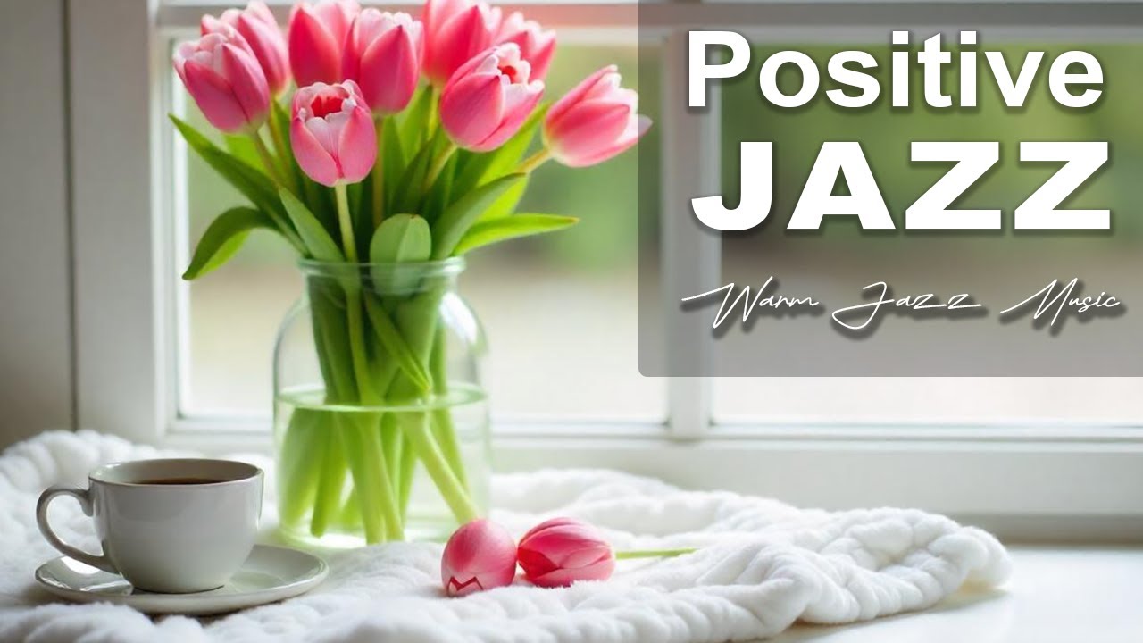 Positive Jazz Music ☕ Uplifting Jazz Piano Music & Beauty Bossa Nova ...