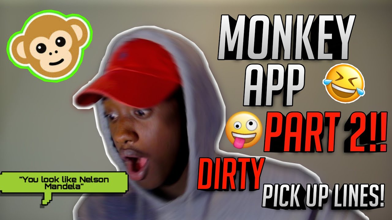 MONKEY APP PICK UP LINES PART 2!!! 🤣🚨 - YouTube