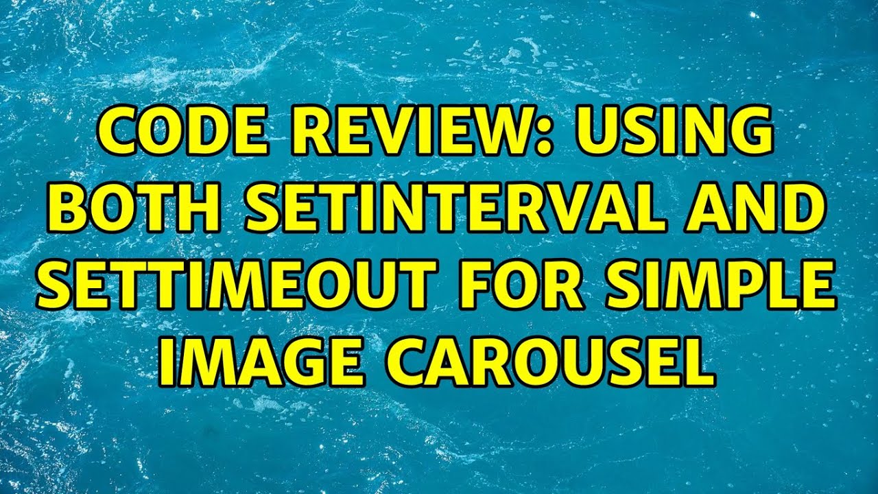 Code Review Using Both Setinterval And Settimeout For Simple Image