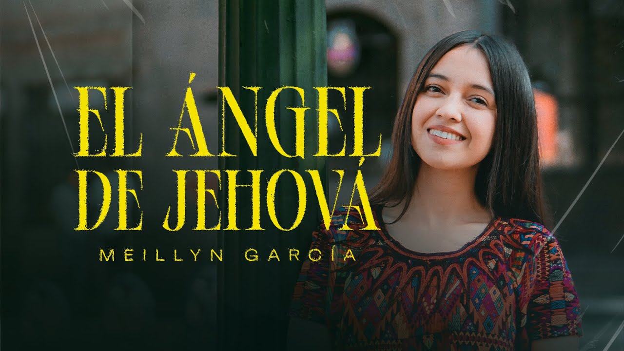 El Ángel de Jehová - Meillyn García (Videoclip Oficial) - YouTube