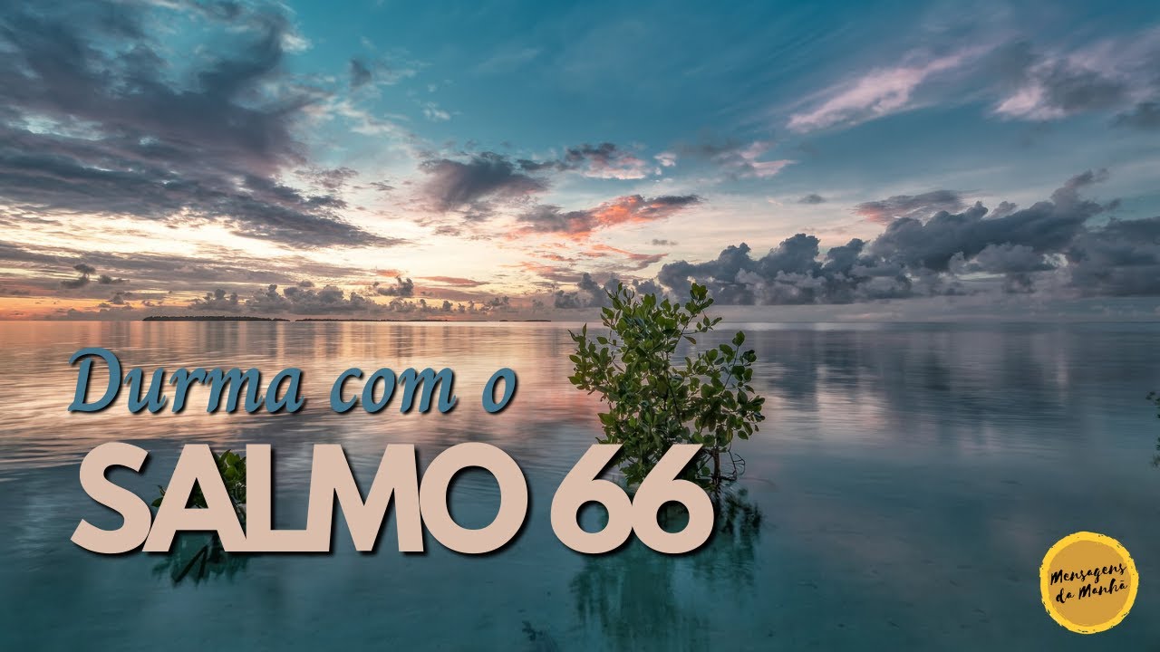 Salmo 66 para dormir - Durma com o Salmo 66 - YouTube