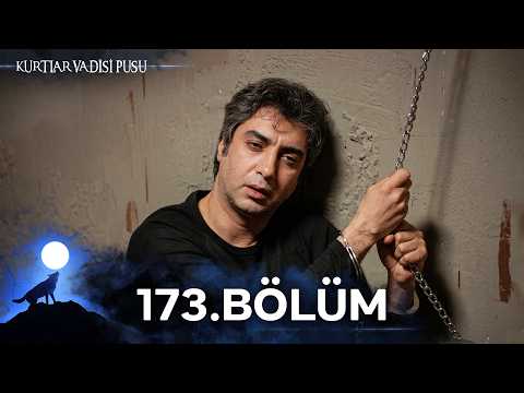 Kurtlar Vadisi Pusu | 173. Bölüm | Yüksek Görüntü Kalitesi
