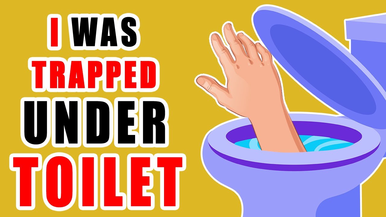 I Was Trapped Under Toilet Youtube
