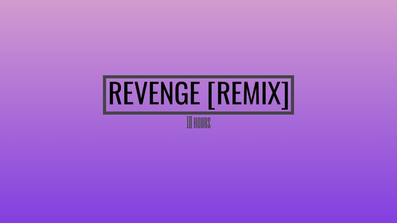 Revenge [Remix] 1 hour by TryHardNinja - YouTube