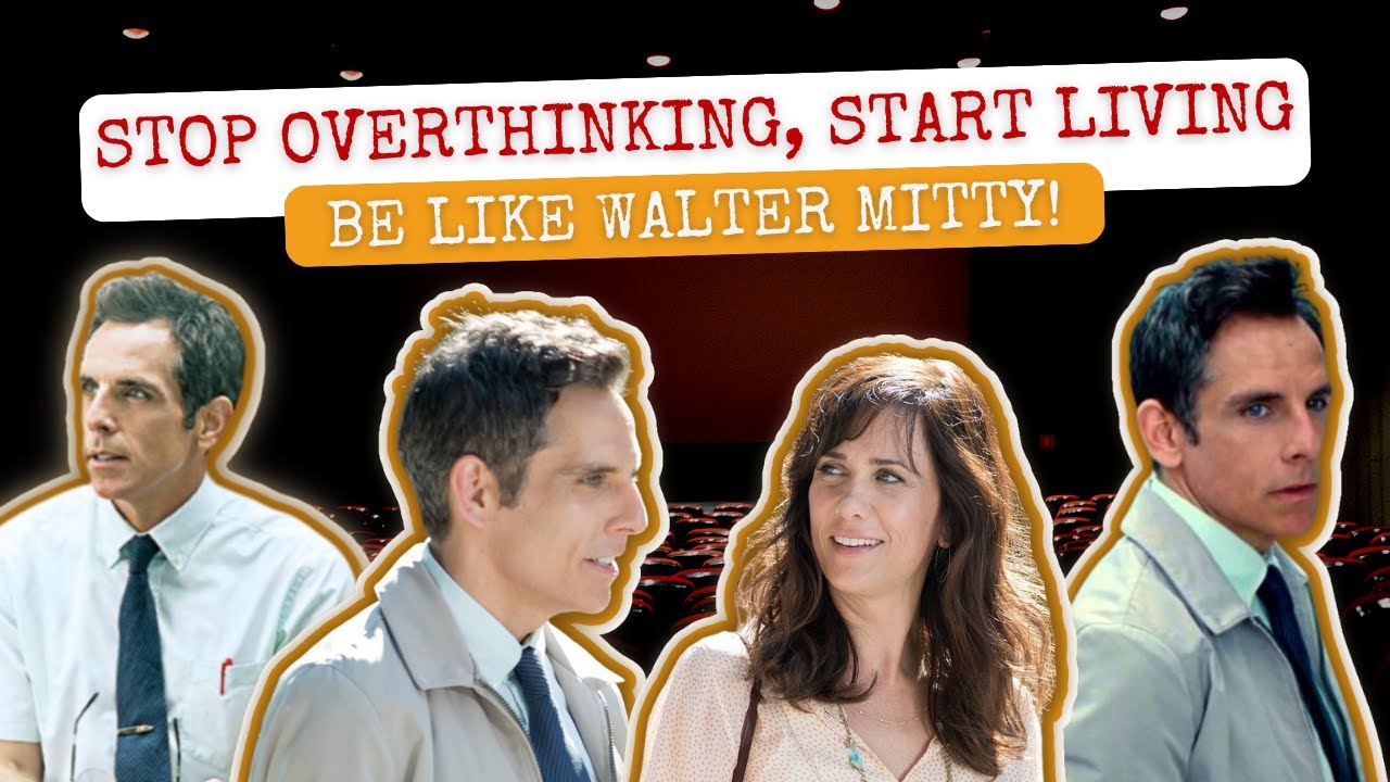 Stop Overthinking, Start Living: Be Like Walter Mitty! - YouTube