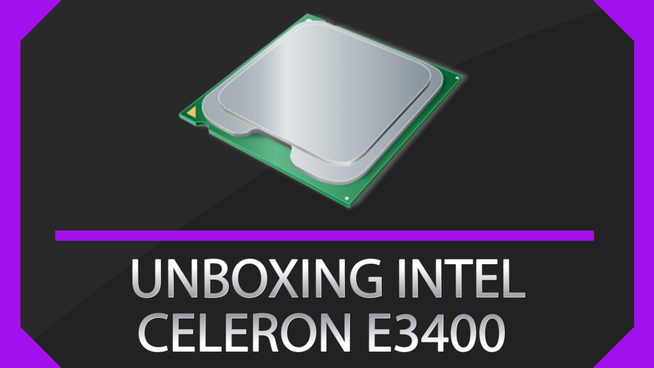 Unboxing - Processador Intel Celeron E3400 [Dual Core] - YouTube