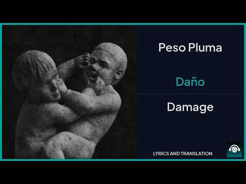 Peso Pluma - Daño Lyrics English Translation - ft Tito Double P - Spanish and English Dual Lyrics