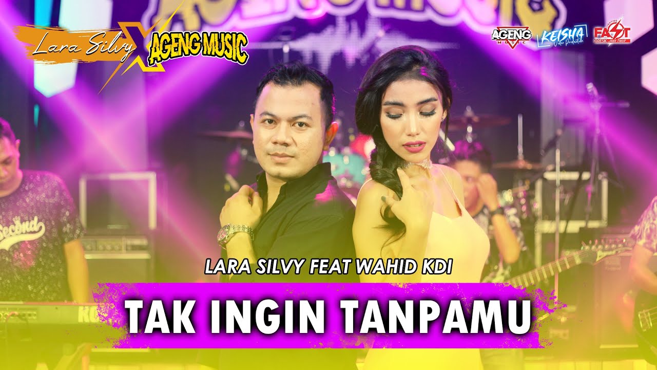 TAK INGIN TANPAMU - LARA SILVY feat WAHID KDI (AGENG MUSIC) - YouTube