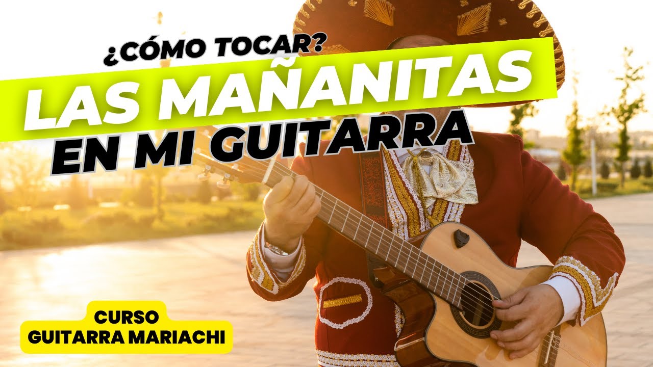 APRENDE A TOCAR LAS MAÑANITAS CON TU GUITARRA - YouTube