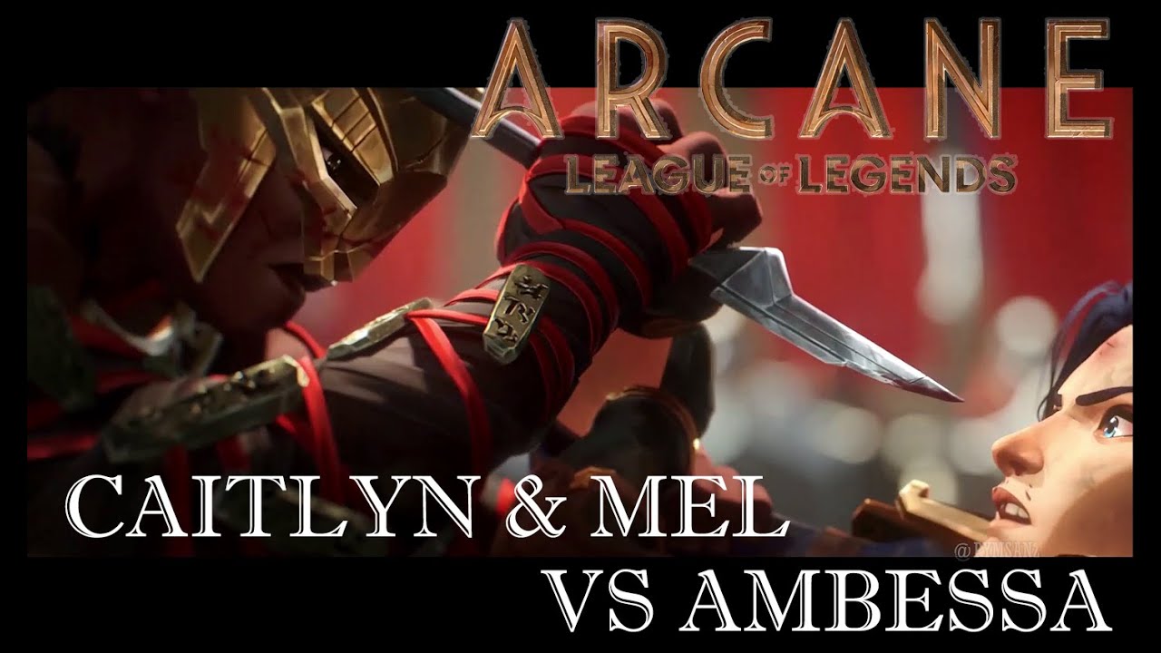 CAITLYN & MEL VS AMBESSA's Fight Scene | ARCANE SEASON 2 - YouTube