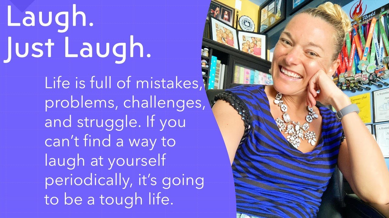 Laugh. Just #LAUGH! Life is full of challenges and mistakes. If you can ...