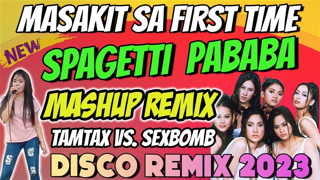 MASAKIT SA FIRST TIME X SPAGETTI PABABA - MASHUP REMIX | DJ JOHNREY ...