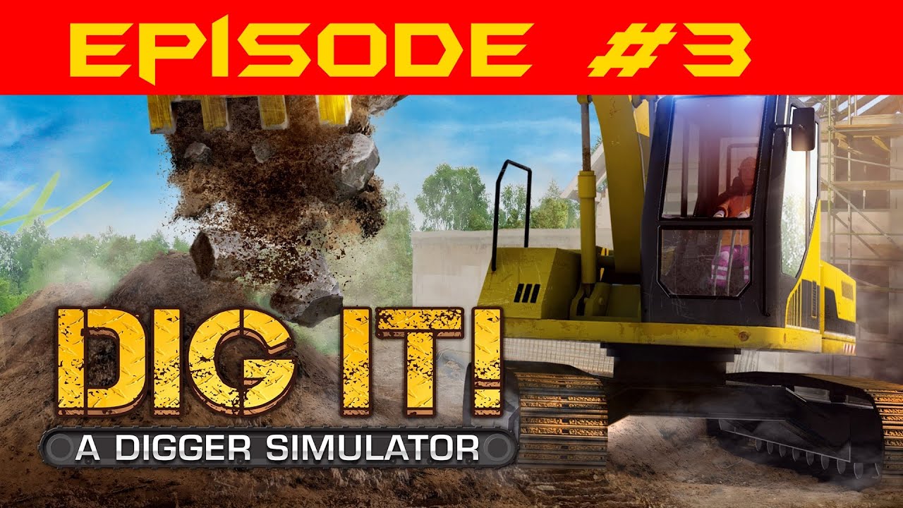 DIG IT A DIGGER SIMULATOR EPISODE #3 - YouTube