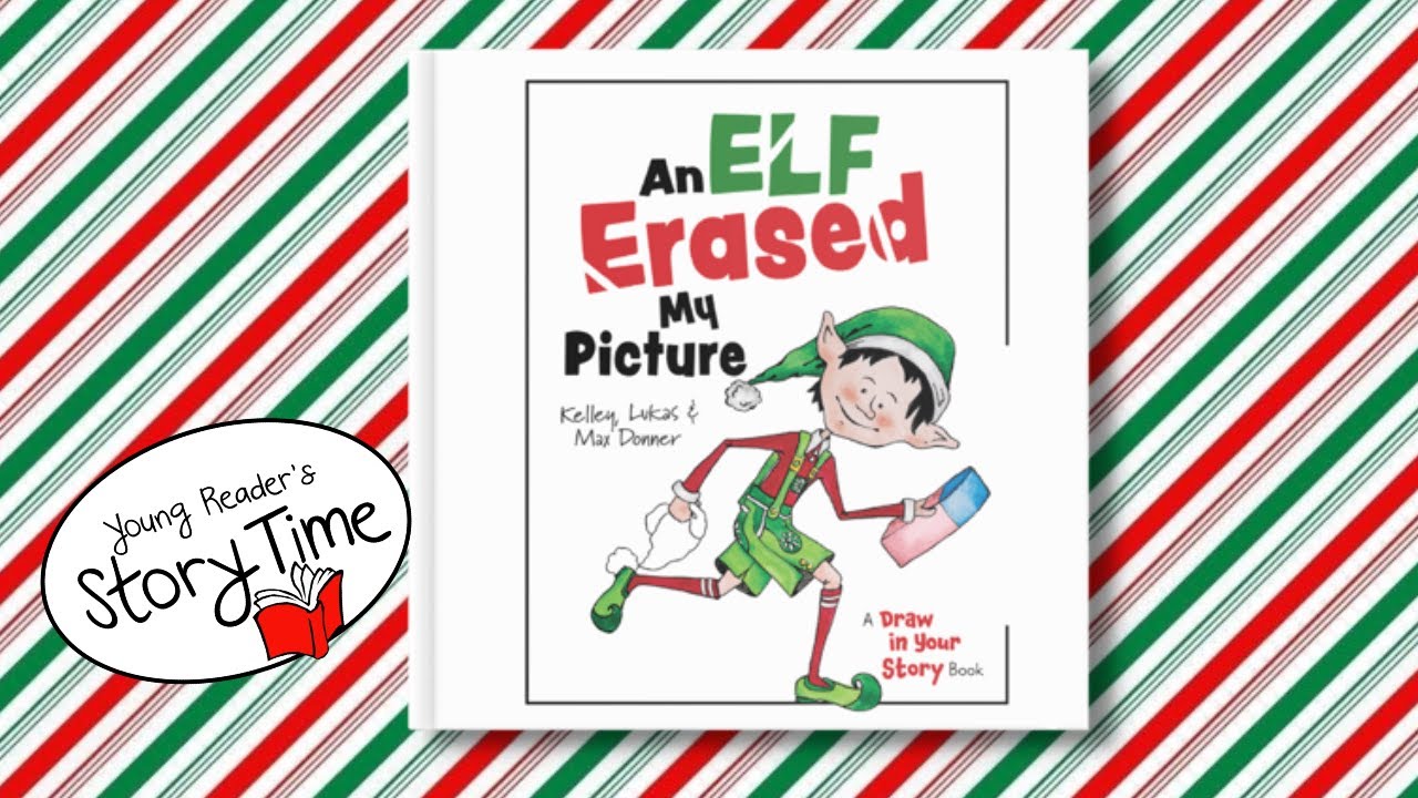 ️🎄 KIDS BOOK READ ALOUD: AN ELF ERASED MY PICTURE by Kelley, Lukas, and ...