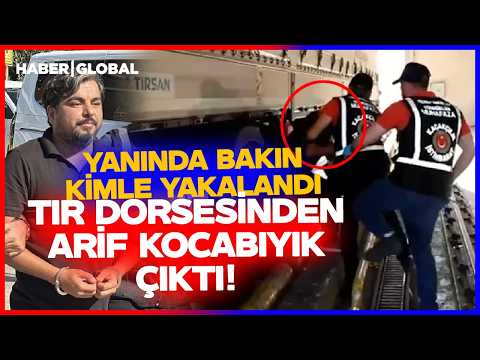 Yurt Dışı Yasağı Olan Arif Kocabıyık TIR Dorsesinde Yanında Bakın Kimle Yakalandı!