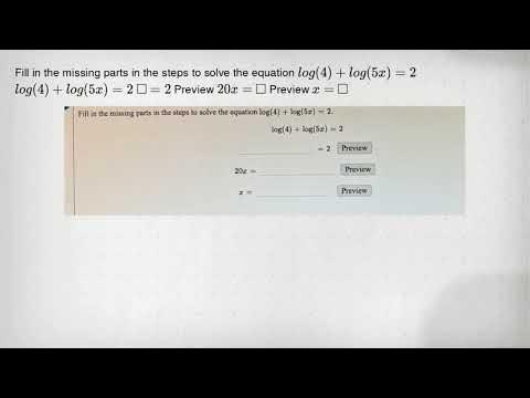 Fill in the missing parts in the steps to solve the equation log(4)+log(5x)=2 log(4)+log(5x)=2 ...