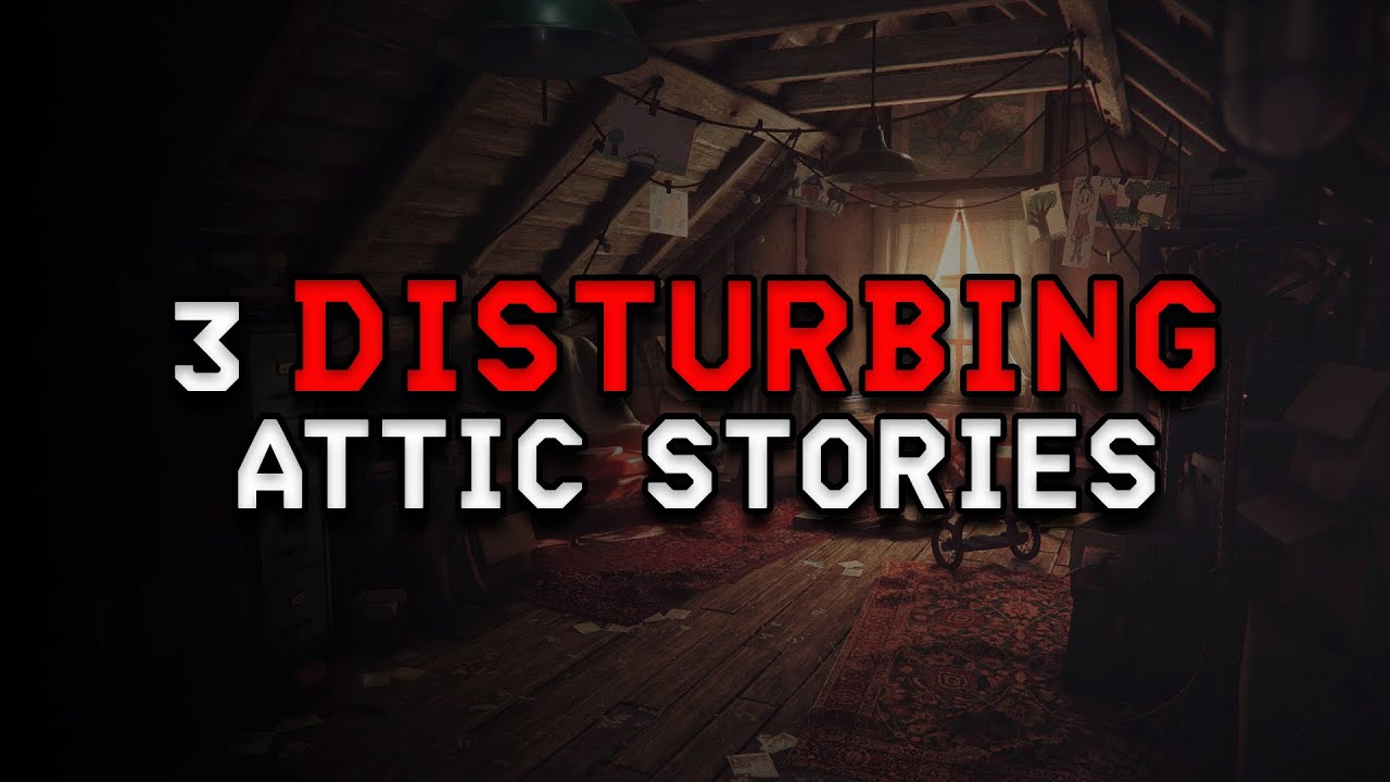 3 DISTURBING Attic Stories For Sleepless Nights! - YouTube