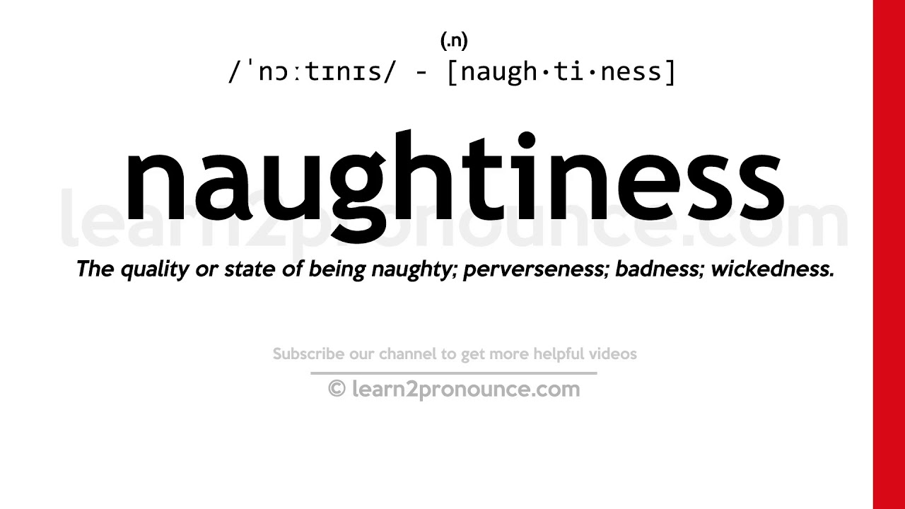 Pronunciation of Naughtiness | Definition of Naughtiness - YouTube
