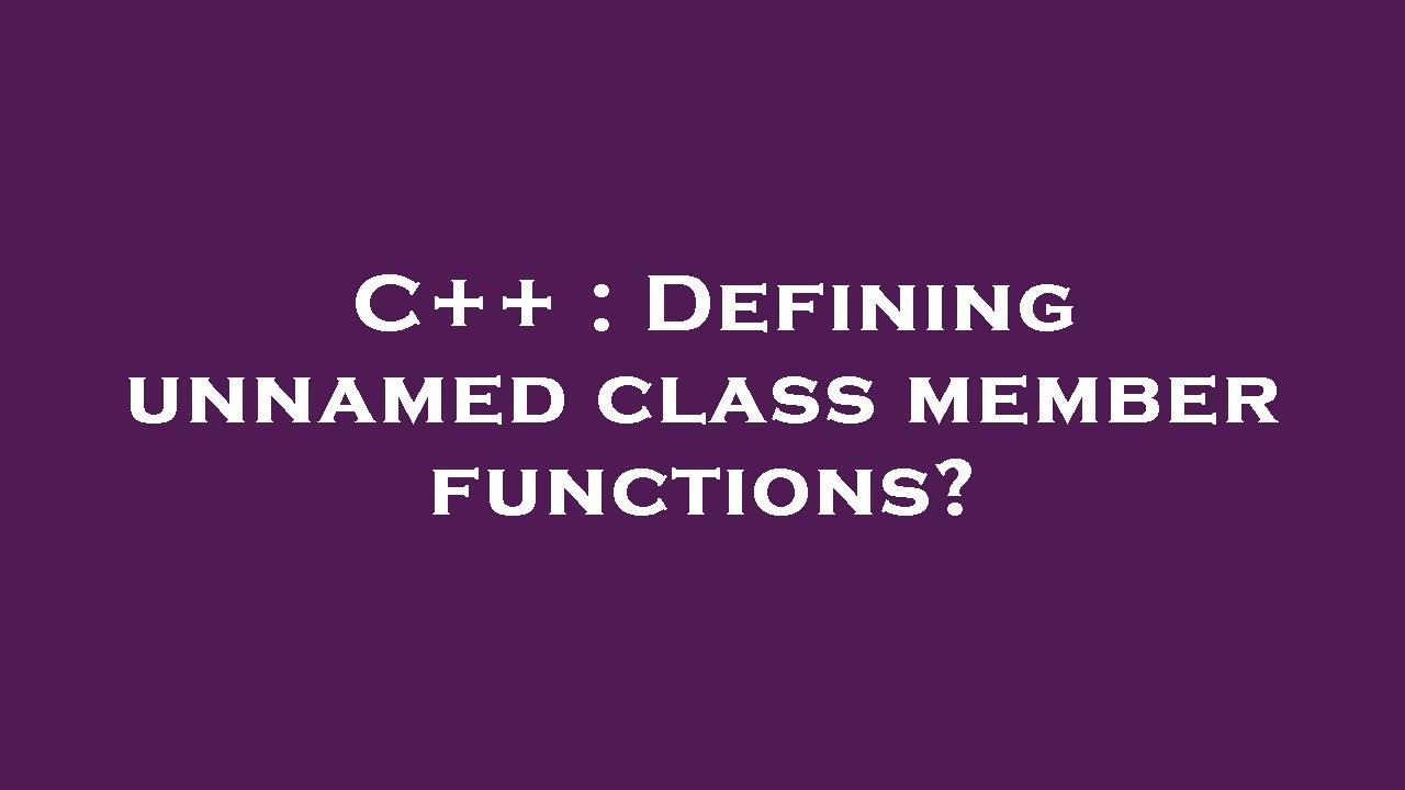 C++ : Defining unnamed class member functions? - YouTube