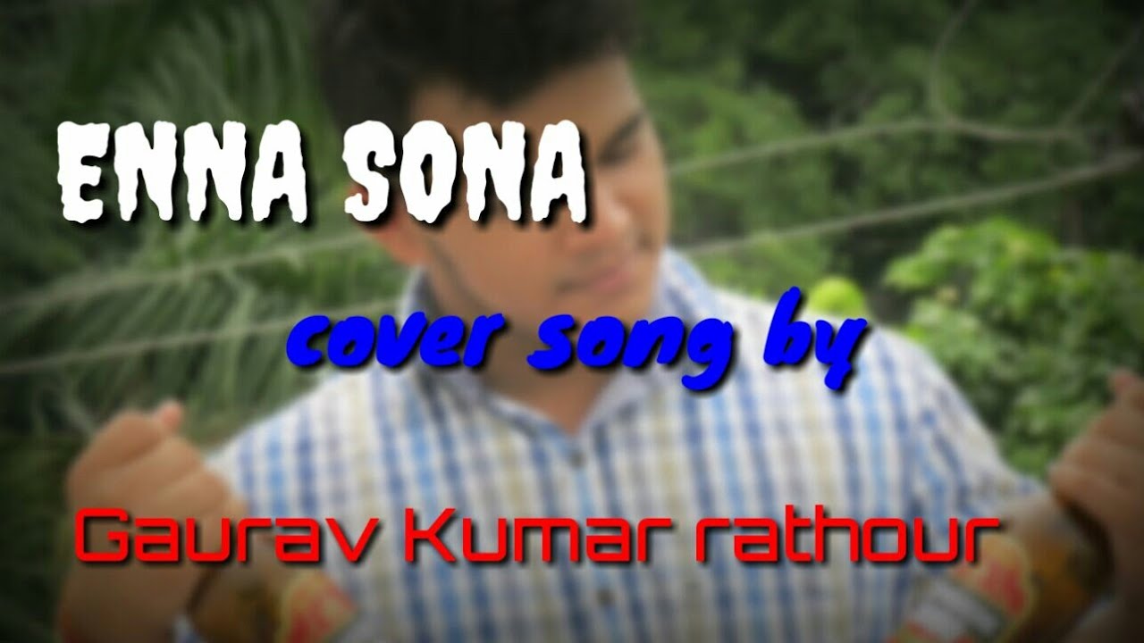 - इनना सोना- enna sona new cover + video by gaurav Kumar rathour .||ok ...