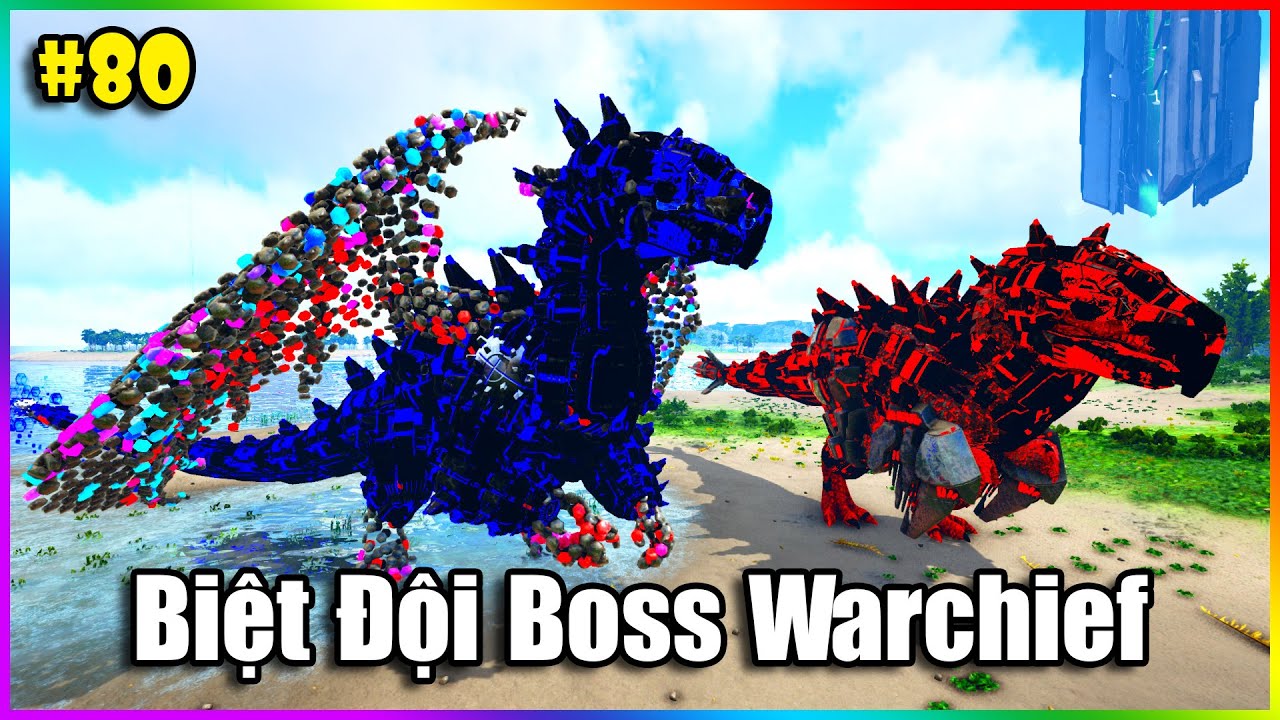 ARK: Đảo Pha Lê #80 - Triệu Hồi Biệt Đội Boss Warchief Đại Chiến Ngũ ...