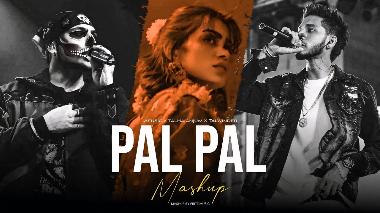 Pal Pal Mashup | Afusic X Talha Anjum X Talwinder | Best Of Sad Songs ...
