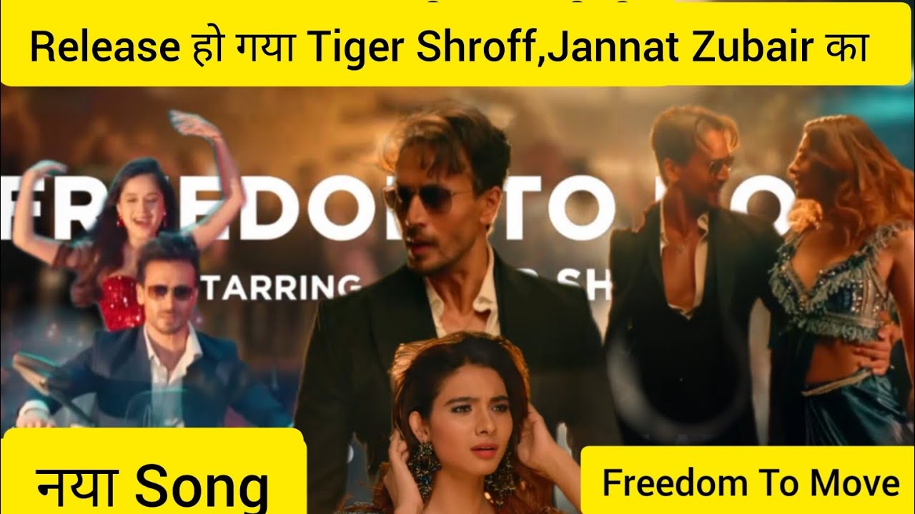 Freedom To Move Official Song Out Now | Tiger Shroff | Ft.Jannat Zubair ...