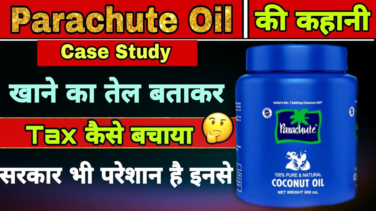 Parachute Oil Tax Savings Strategy || Parachute coconut oil case study ...