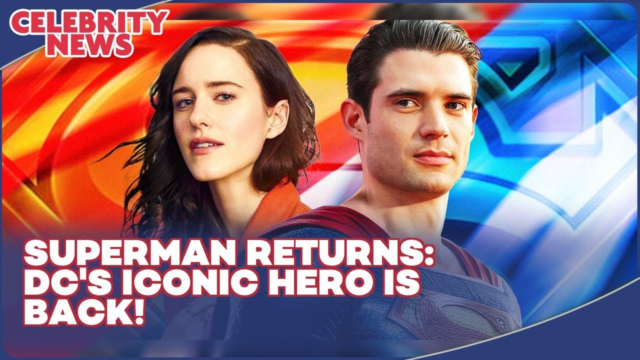 Superman Returns DC's Iconic Hero is Back! I Celebrity News - YouTube