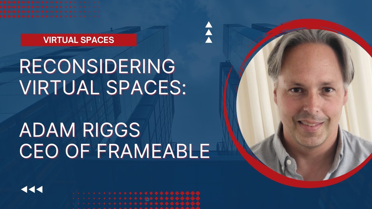 Building effective virtual spaces for collaboration with Adam Riggs of ...