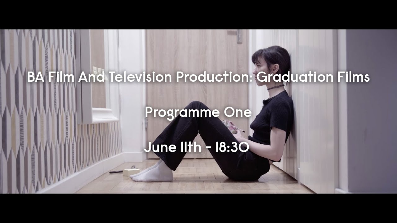 BA Film And Television Production: Graduation Films - Programme One ...