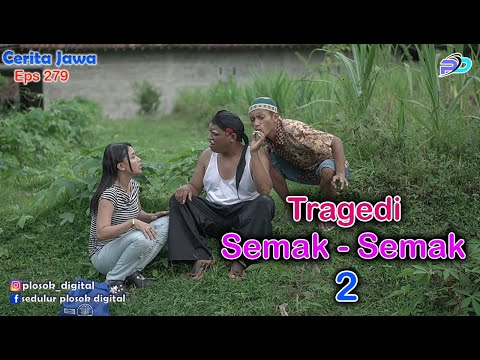 TRAGEDI SEMAK-SEMAK 2 || Eps 279 || Cerita Jawa