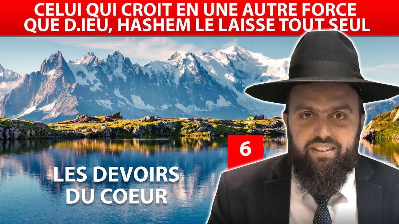 LES DEVOIRS DU COEUR 6 - Celui qui croit en une autre force que D.ieu ...