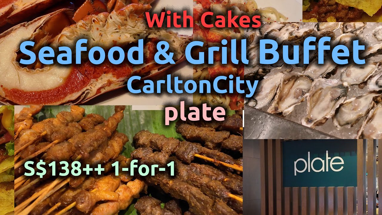 [To Eat][4K] Carlton City Singapore - plate - Seafood & Girll Buffet 1-for-1 S$138++ (With Cakes ...