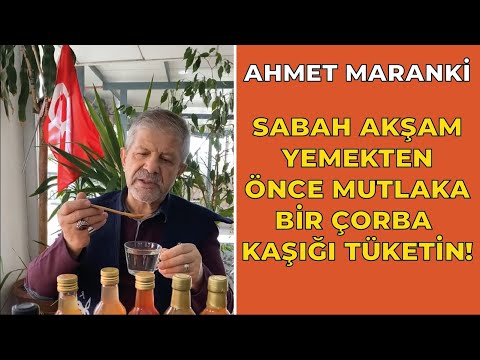 AHMET MARANKİ | SABAH AKŞAM YEMEKTEN ÖNCE MUTLAKA BİR ÇORBA KAŞIĞI TÜKETİN!