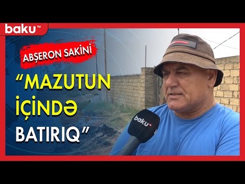 Abşeron sakini : Mazutun içində batırıq - BAKU TV
