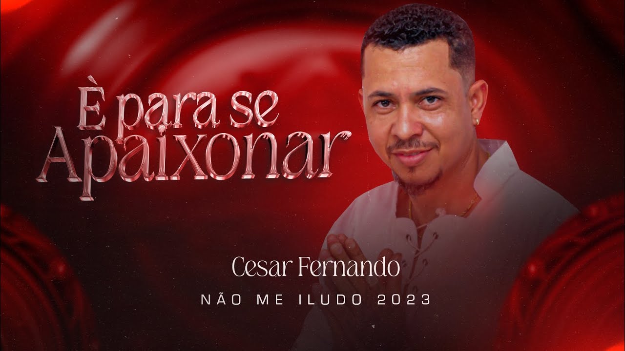 Cesar fernando - e para se apaixonar - lançamento maio 2023 - YouTube