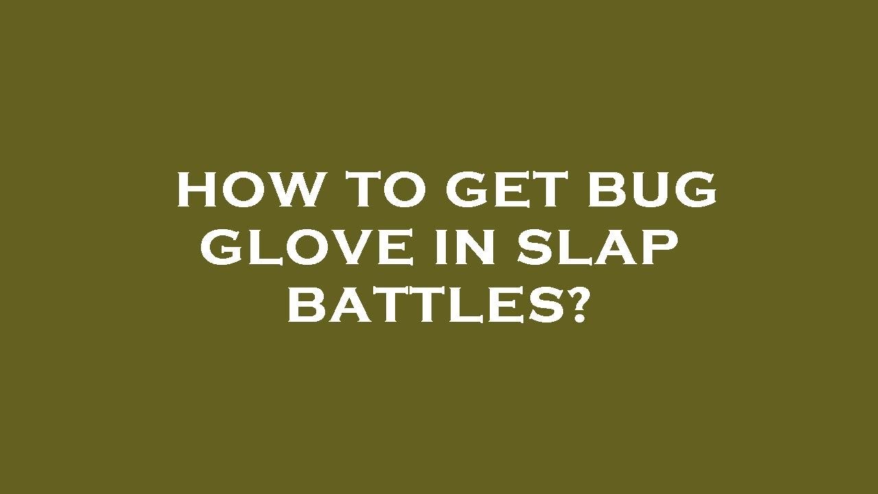 How to get bug glove in slap battles? - YouTube