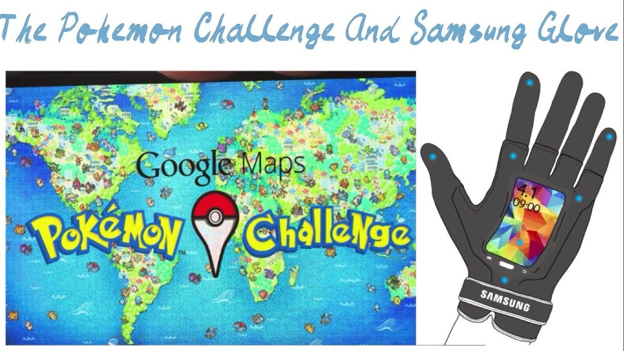 Samsung Glove And The Google Maps Pokemon Challenge - YouTube