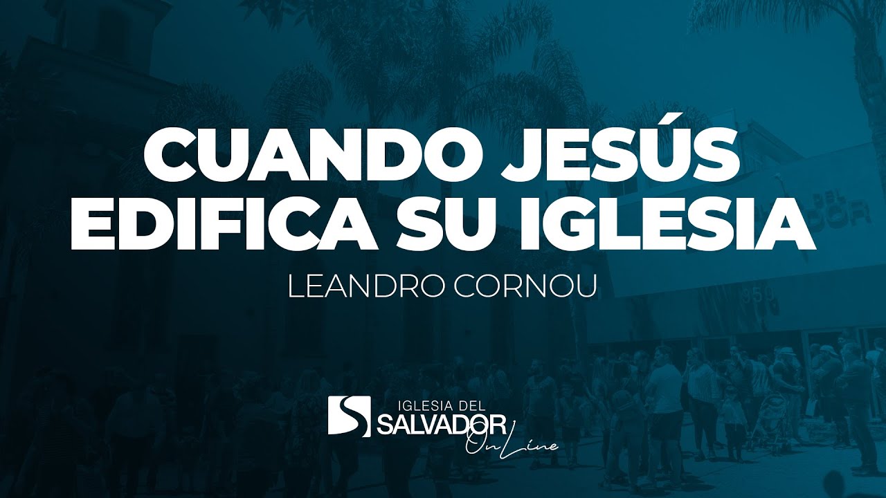 Leandro Cornou | Cuando Jesús edifica su iglesia - YouTube