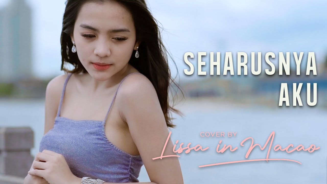Seharusnya Aku - Wanda Mahardika (Cover by Lissa in Macao) - YouTube