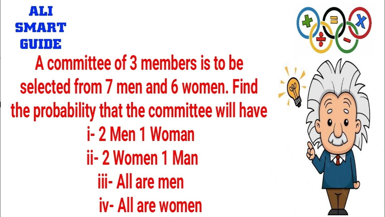 A committee of 3 members is to be selected from 7 men and 6 women. Find ...