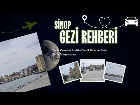 Sinop Gezi Rehberi: Tarihi Cezaevi, Kale ve Eşsiz Sahil Manzaraları