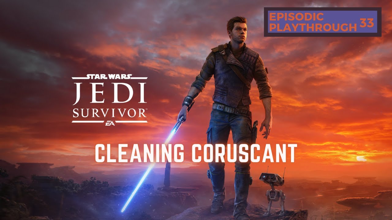 Star Wars Jedi Survivor | Episodic Playthrough | Cleaning Coruscant ...