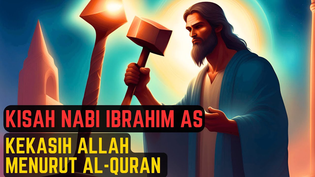 Kisah Nabi Ibrahim AS dalam Al-Quran (Khalilullah / Kekasih Allah) - Kisah Nabi Ibnu Katsir Part ...