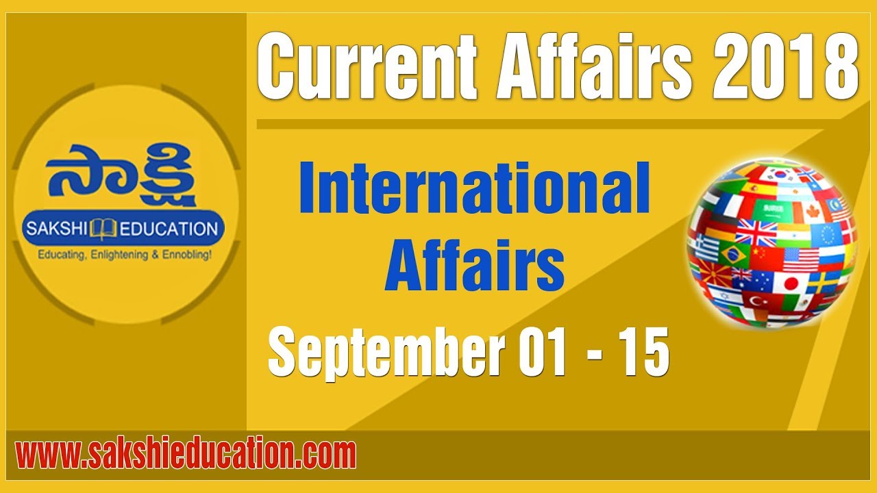 September 01-15, 2018 Current Affairs (International Affairs) - Video ...