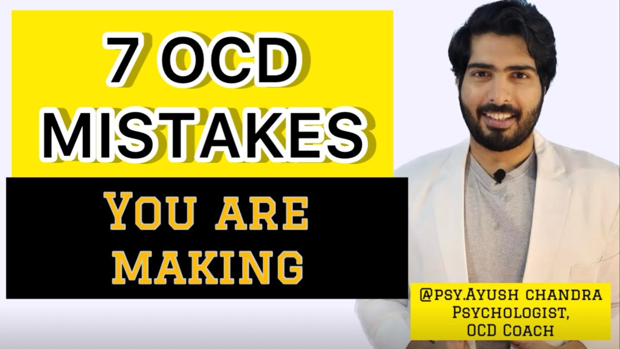 Are you doing these OCD mistakes | Psy. Ayush Chandra | Best OCD coach ...