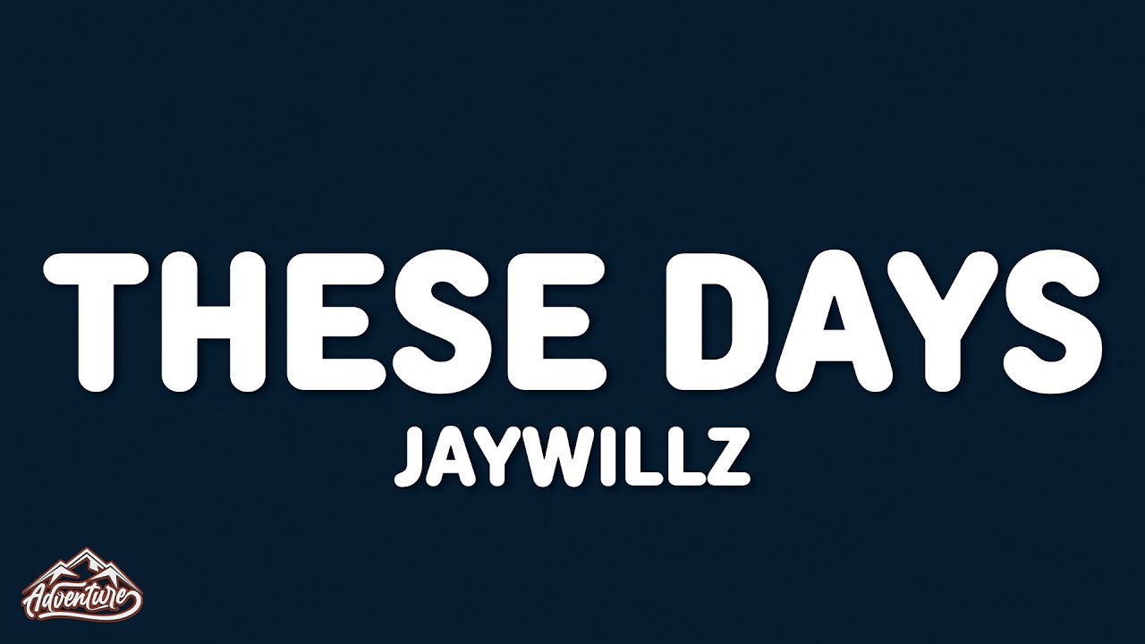 Jaywillz - These Days (Lyrics) - YouTube